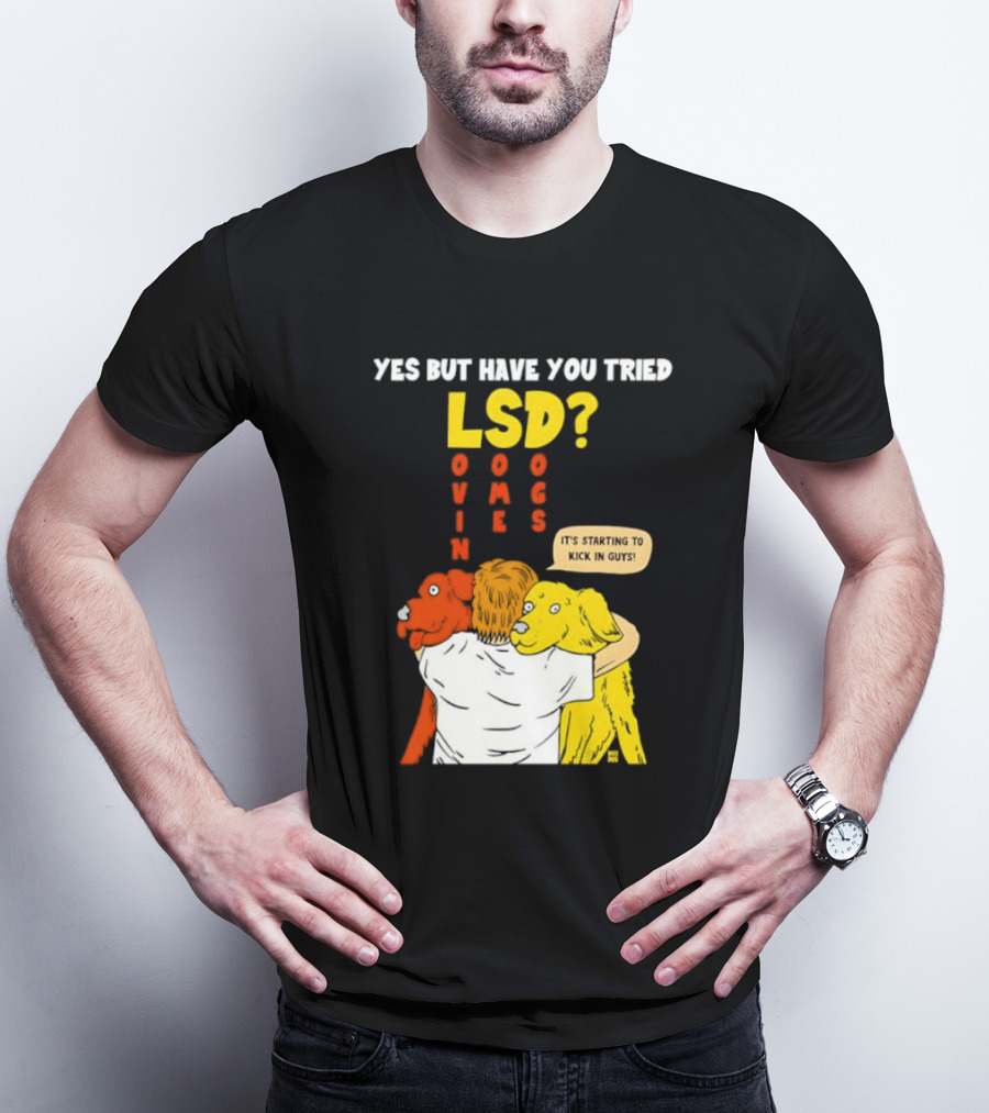 Yes But Have You Tried LSD Lovin Some Dogs Hugging Colorful Canines T-Shirt