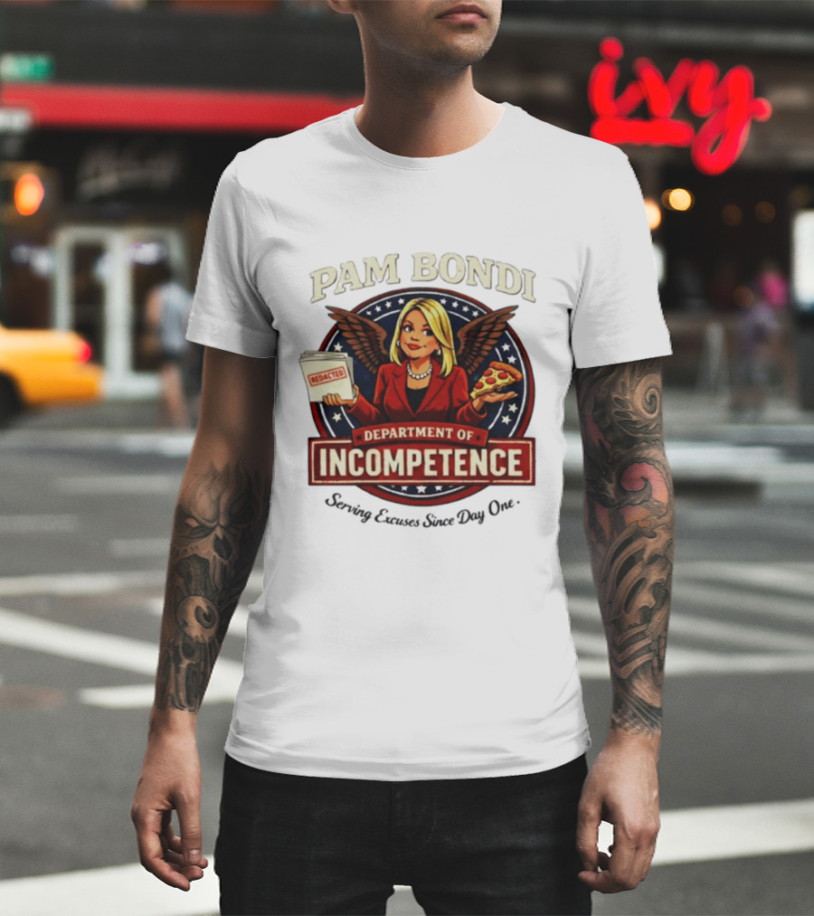 Pam Bondi Department Of Incompetence Serving Excuses Since Day One T-Shirt
