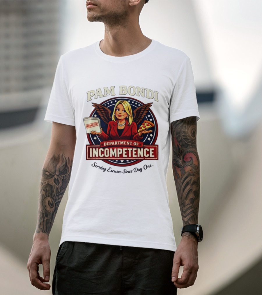 Pam Bondi Department Of Incompetence Serving Excuses Since Day One T-Shirt