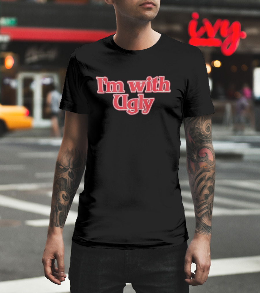 I'm With Ugly Text In Bold Red Serif Font T-Shirt