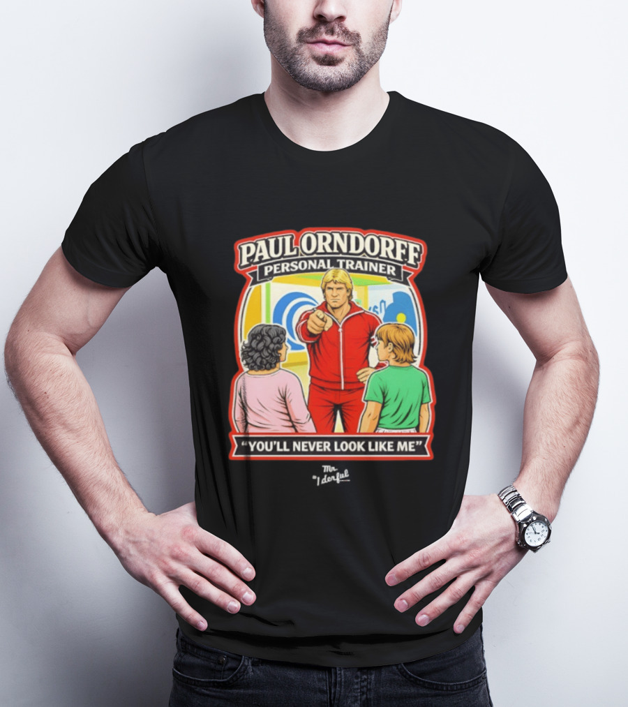 Paul Orndorff Personal Trainer You'll Never Look Like Me Bold Retro Style Fitness Motivator T-Shirt