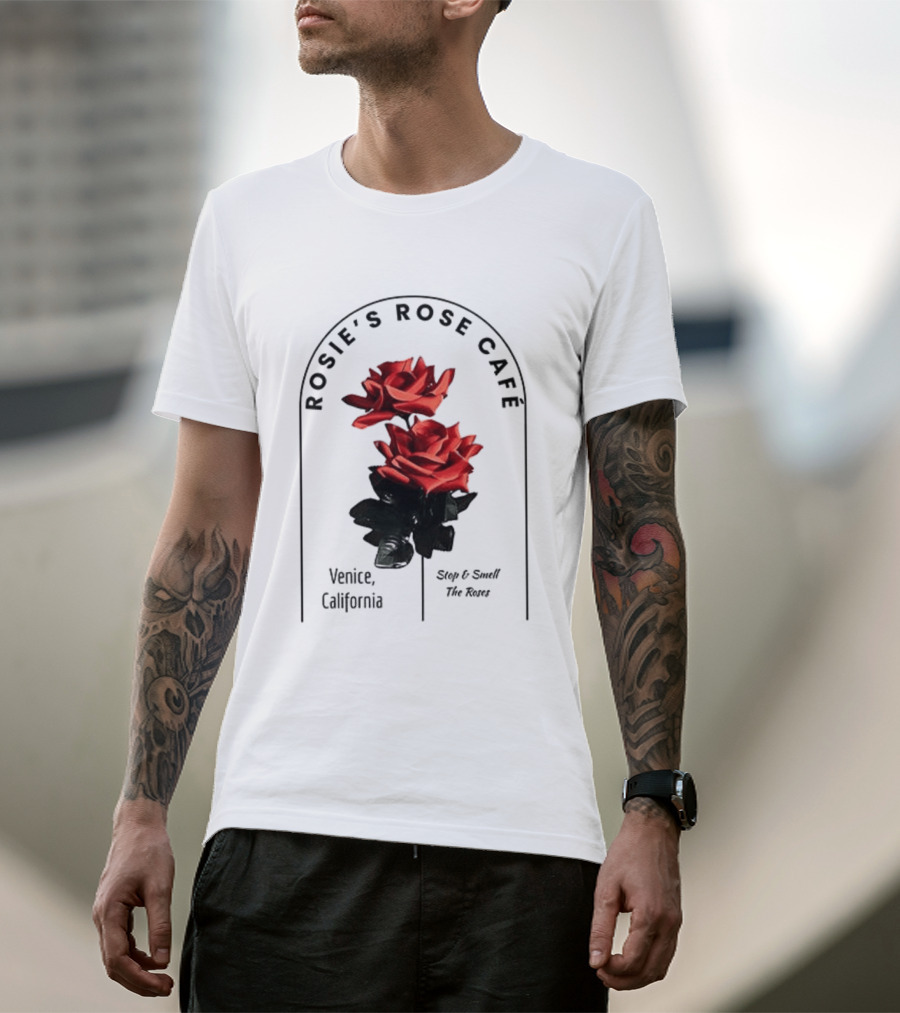 Rosie's Rose Café Venice California Stop And Smell The Roses T-Shirt