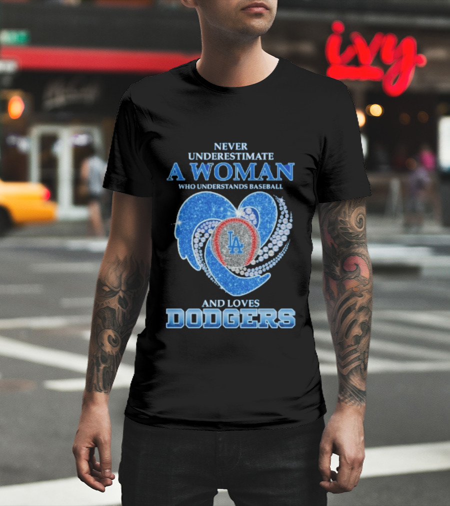 Never Underestimate A Woman Who Understands Baseball And Loves Los Angeles Dodgers T-Shirt