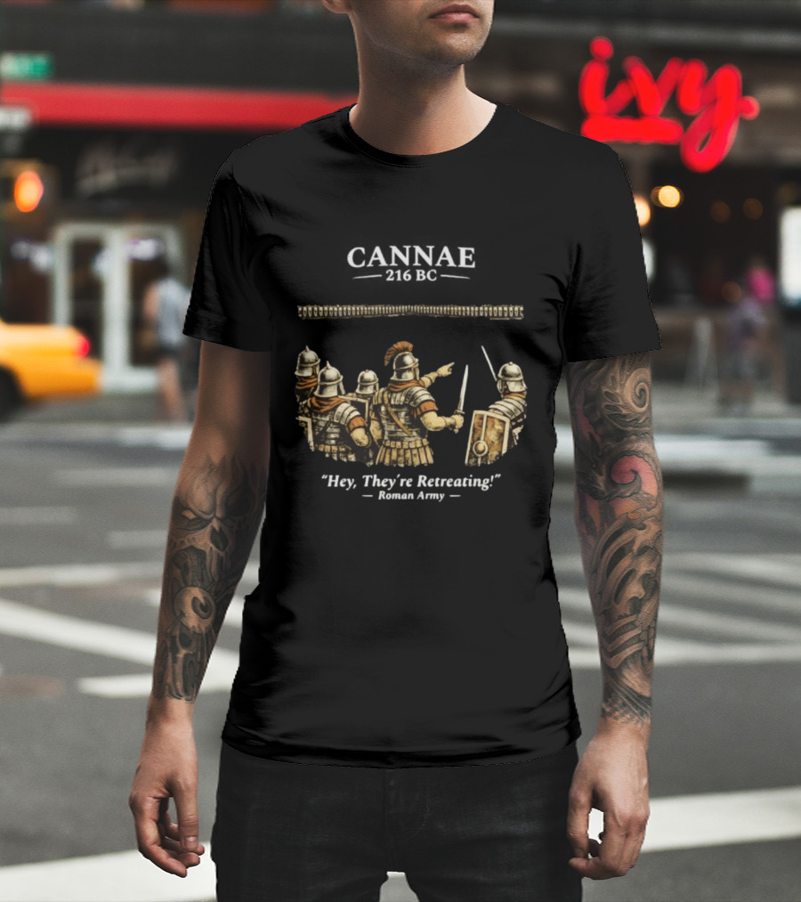 Cannae Roman Army Hey They're Retreating T-Shirt