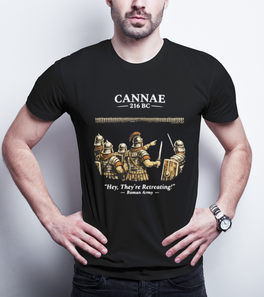 Cannae Roman Army Hey They're Retreating T-Shirt