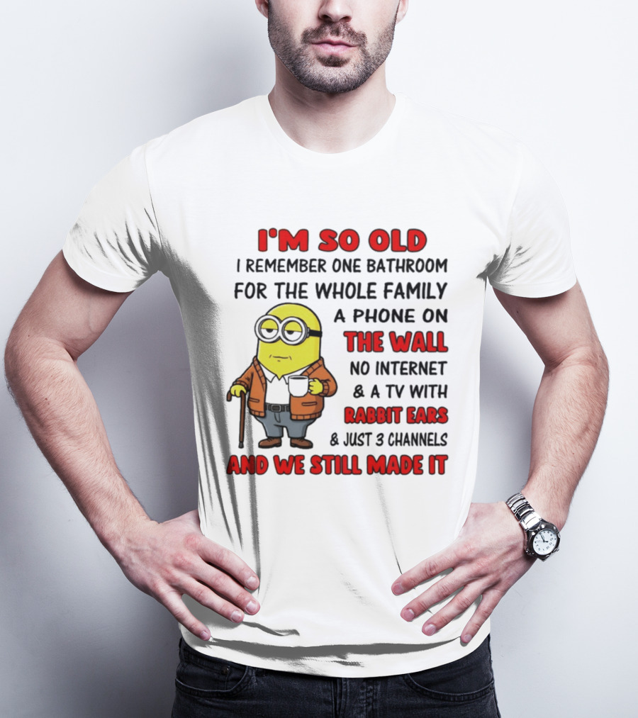 I'm So Old I Remember One Bathroom Phone On The Wall No Internet TV With Rabbit Ears T-Shirt