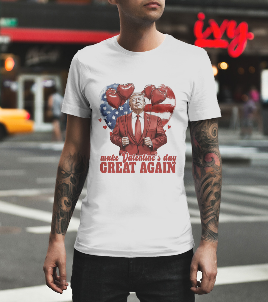 Make Valentine's Day Great Again Trump Holding Heart Balloons In Front Of American Flag T-Shirt