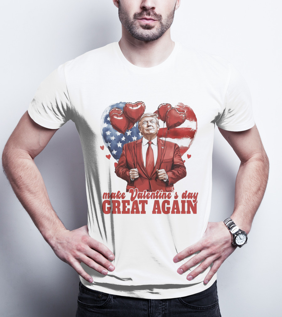 Make Valentine's Day Great Again Trump Holding Heart Balloons In Front Of American Flag T-Shirt
