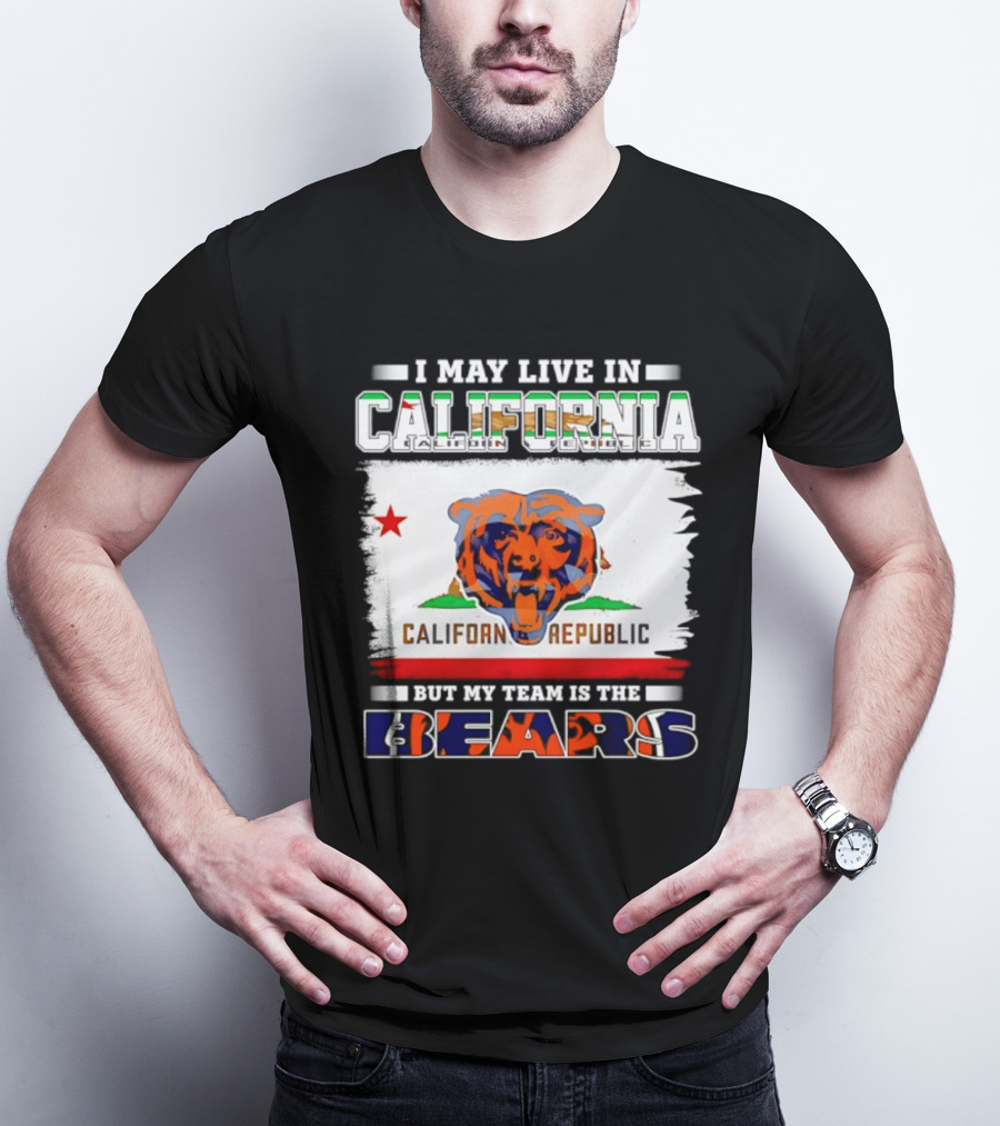 I May Live In California California Republic But My Team Is The Chicago Bears T-Shirt