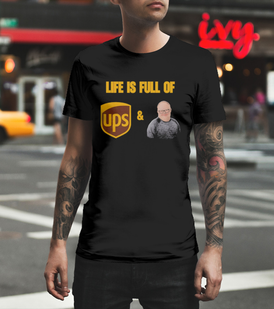 Life Is Full Of UPS And Smiles T-Shirt