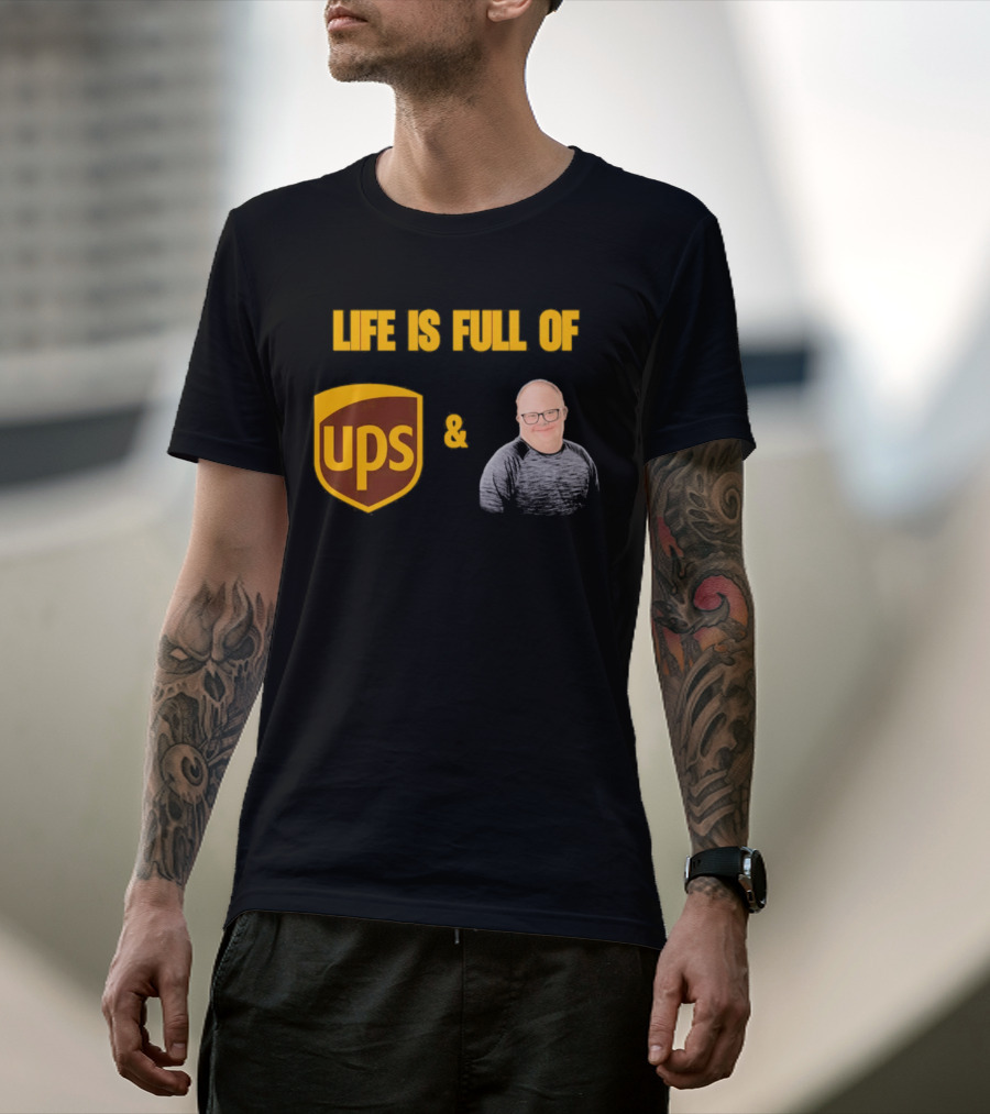 Life Is Full Of UPS And Smiles T-Shirt
