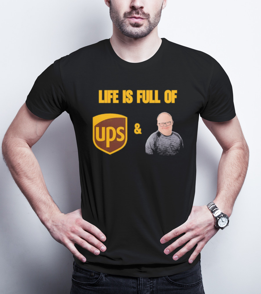 Life Is Full Of UPS And Smiles T-Shirt