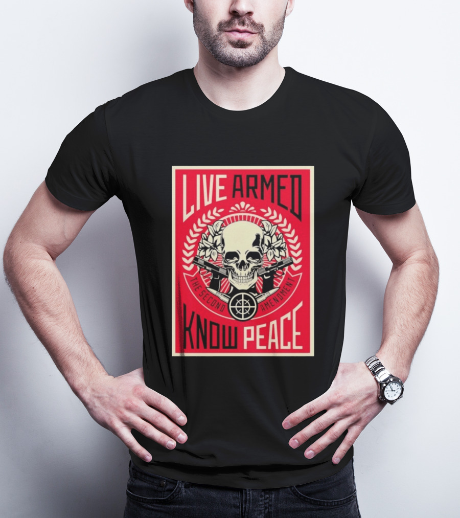 Live Armed Know Peace The Second Amendment Skull Guns T-Shirt
