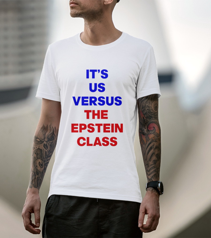 It's Us Versus The Epstein Class T-Shirt