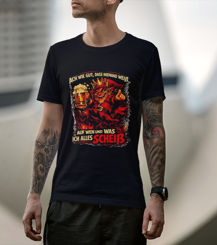 Ach Wie Gut Dass Niemand Weiß Auf Wen Und Was Ich Alles Scheiß Teufel Krone Bier Taverne T-Shirt