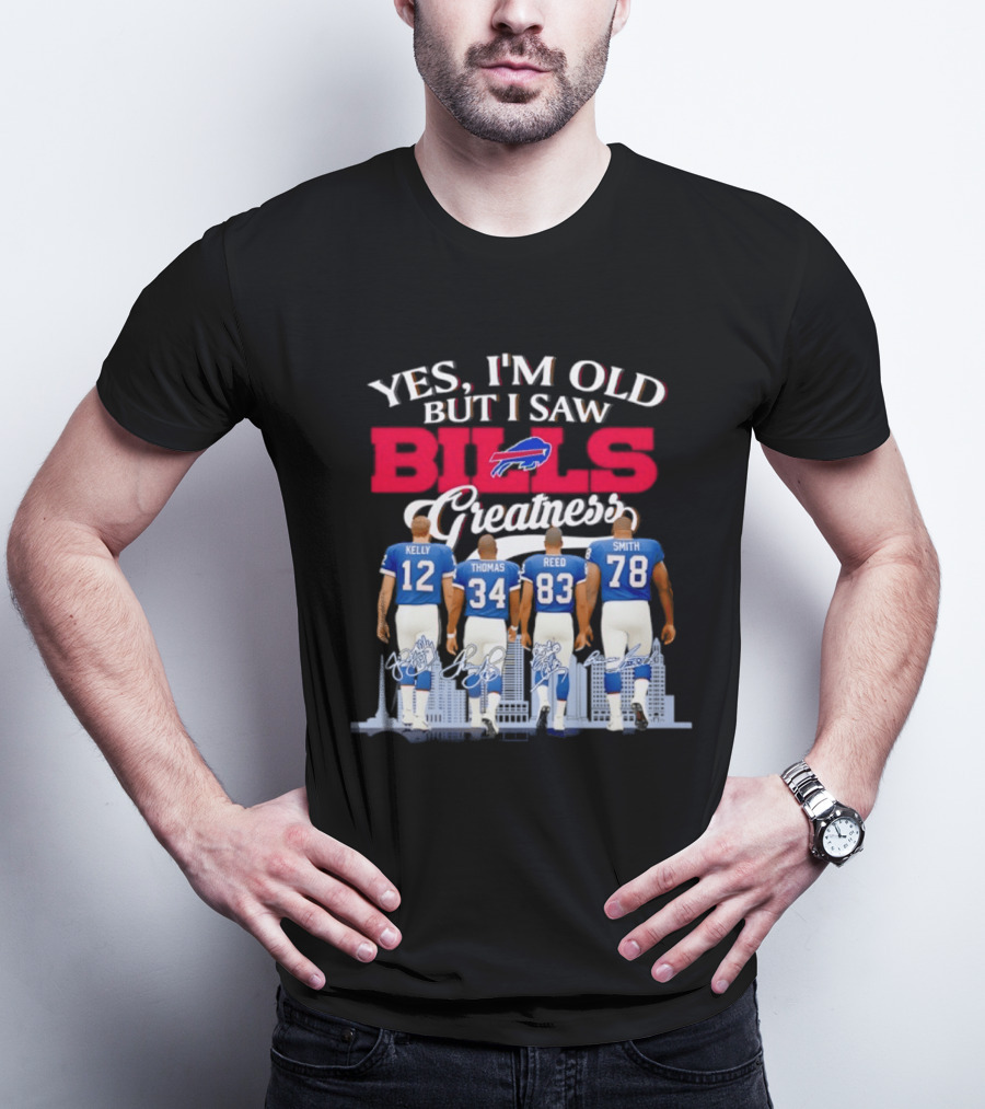 Buffalo Bills Kelly Thomas Reed Smith Yes I'm Old But I Saw Bills Greatness T-Shirt