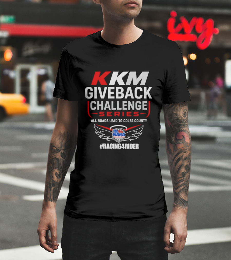 KKM Giveback Challenge Series All Roads Lead To Coles County NARA Racing Fan #RacingAwider T-Shirt