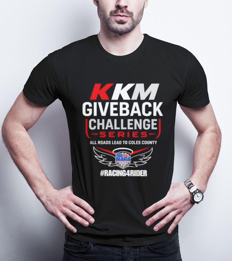 KKM Giveback Challenge Series All Roads Lead To Coles County NARA Racing Fan #RacingAwider T-Shirt