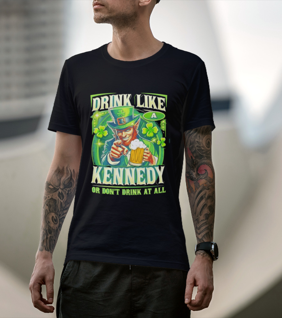 Drink Like A Kennedy Leprechaun St. Patrick's Day T-Shirt
