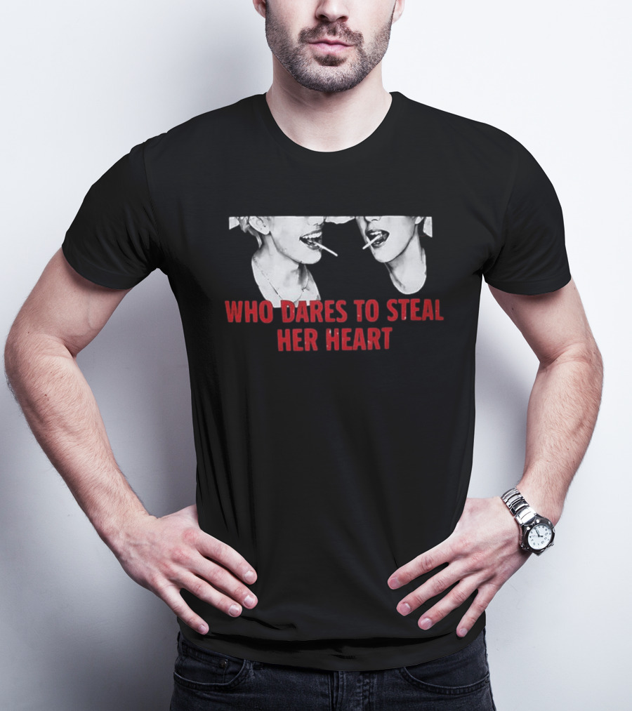 Who Dares To Steal Her Heart Cigarette Lips T-Shirt