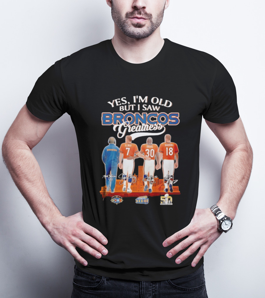 Yes I'm Old But I Saw Broncos Greatness Elway Davis Manning Denver Skyline T-Shirt