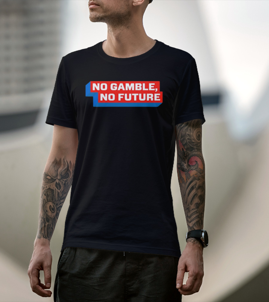 No Gamble No Future 3D Text Red Blue Block T-Shirt