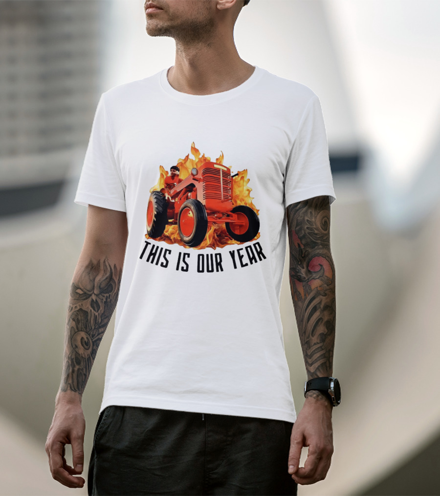 This Is Our Year Tractor Flames T-Shirt