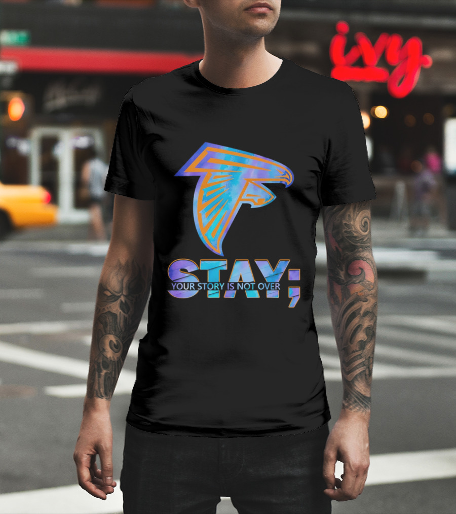 Atlanta Falcons Stay Your Story Is Not Over T-Shirt