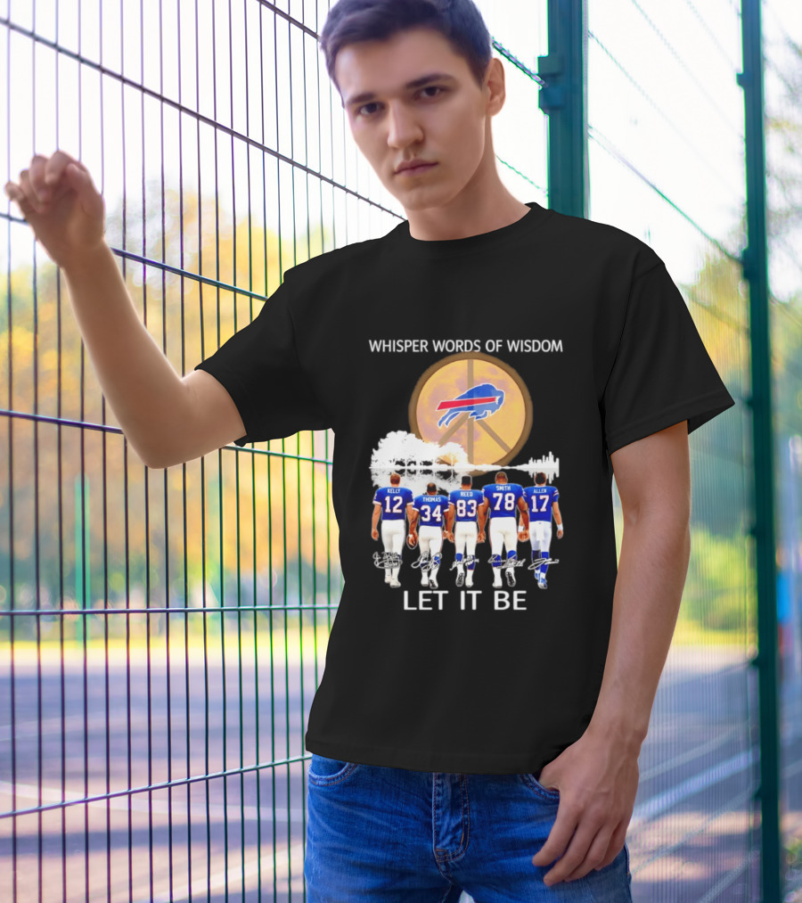 Buffalo Bills Players Kelly Thomas Reed Smith Allen Whisper Words Of Wisdom Let It Be T-Shirt