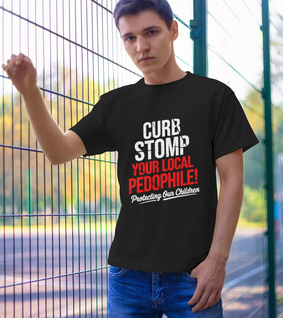 Curb Stomp Your Local Pedophile Protecting Our Children T-Shirt