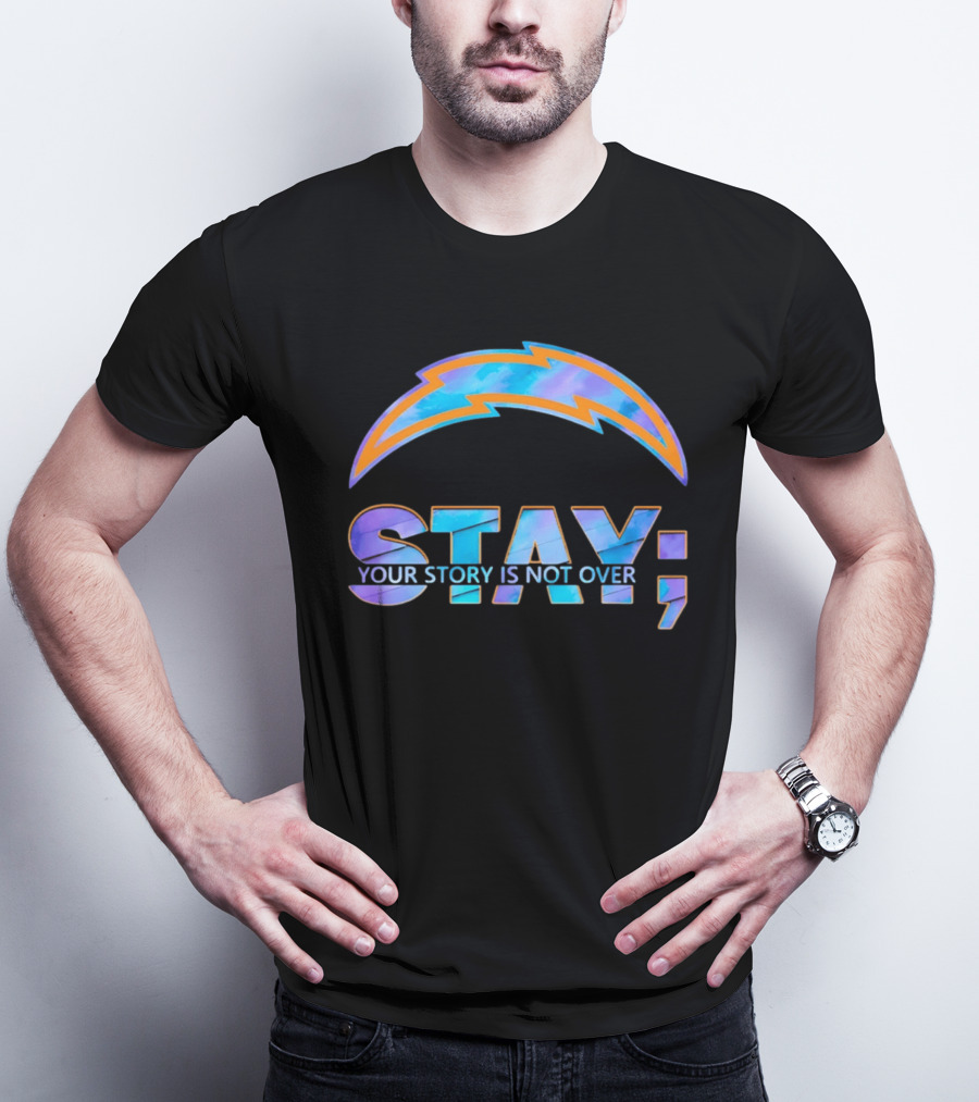 Los Angeles Chargers Stay Your Story Is Not Over T-Shirt