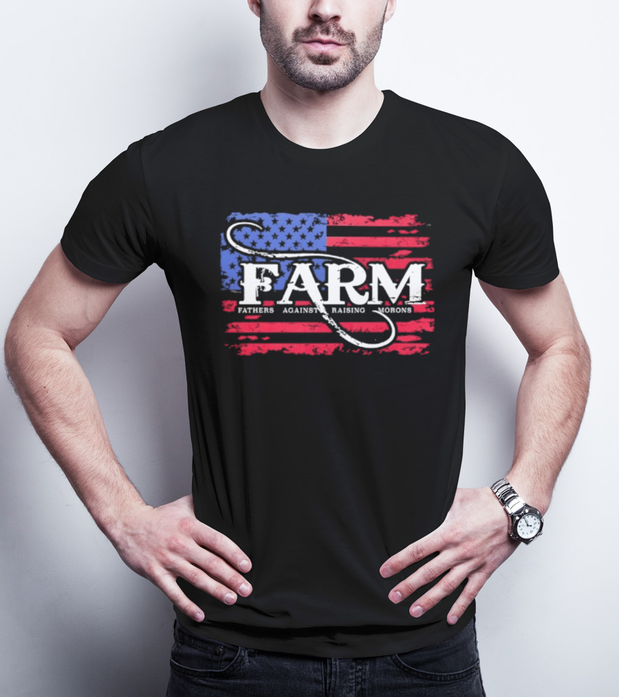FARM Fathers Against Raising Morons American Flag USA Patriotic T-Shirt