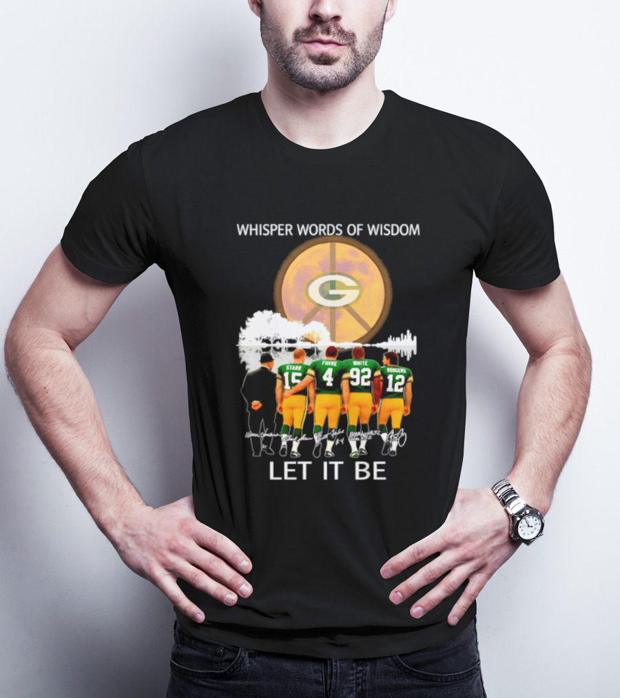 Green Bay Packers Starr Favre White Rodgers Whisper Words Of Wisdom Let It Be T-Shirt
