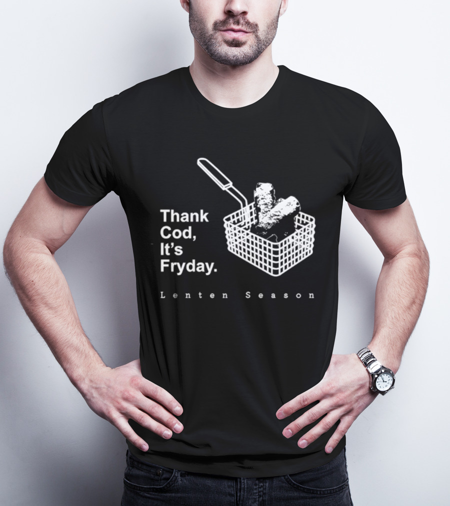 Thank Cod It's Fryday Lenten Season Fish Fry Humor T-Shirt