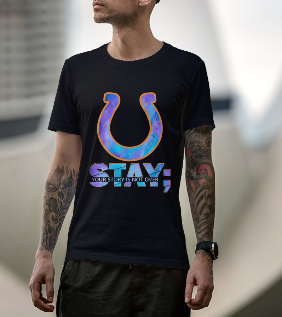 Indianapolis Colts Stay Your Story Is Not Over Semicolon Horseshoe T-Shirt