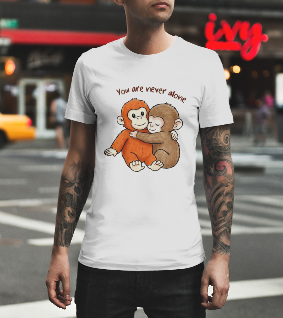 You Are Never Alone Baby Monkey Hug With Plush Toy T-Shirt