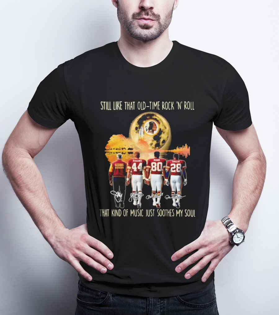 Washington Commanders Still Like That Old Time Rock 'n' Roll Music Soothes My Soul Gibbs Riggins Monk Green T-Shirt
