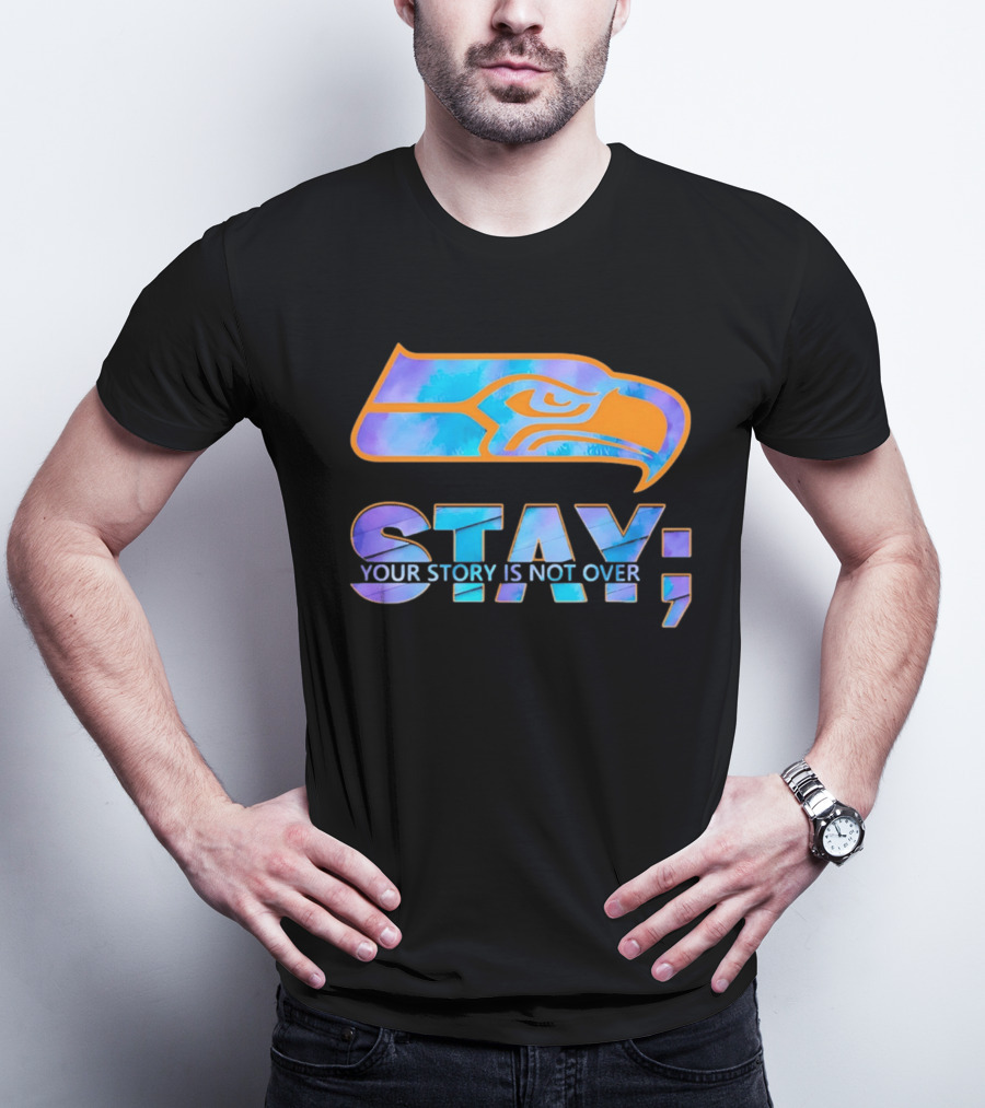 Seattle Seahawks Stay Your Story Is Not Over T-Shirt