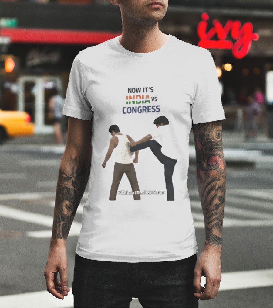 Now It's India Vs Congress EkLaatDeshKeNaam Man Kicking Another Man From Behind T-Shirt
