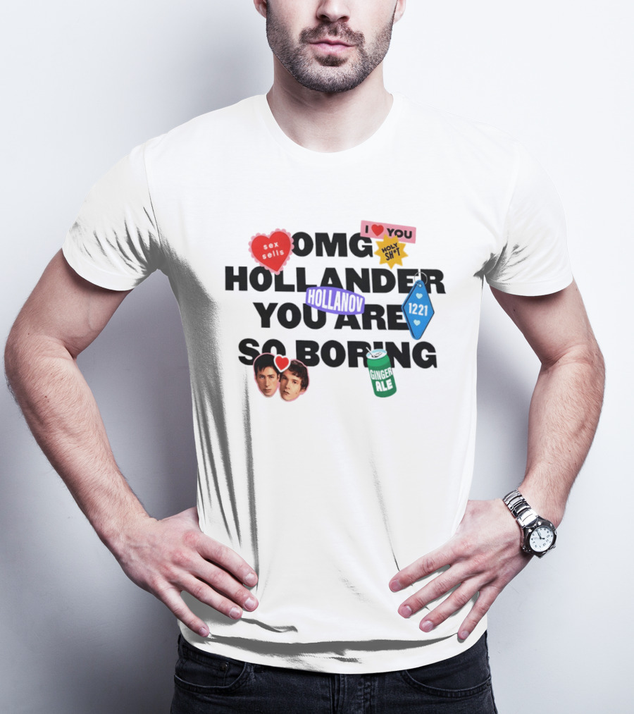 OMG Hollander You Are So Boring I Love You Holy Shit Hollander Ginger Ale 123K T-Shirt