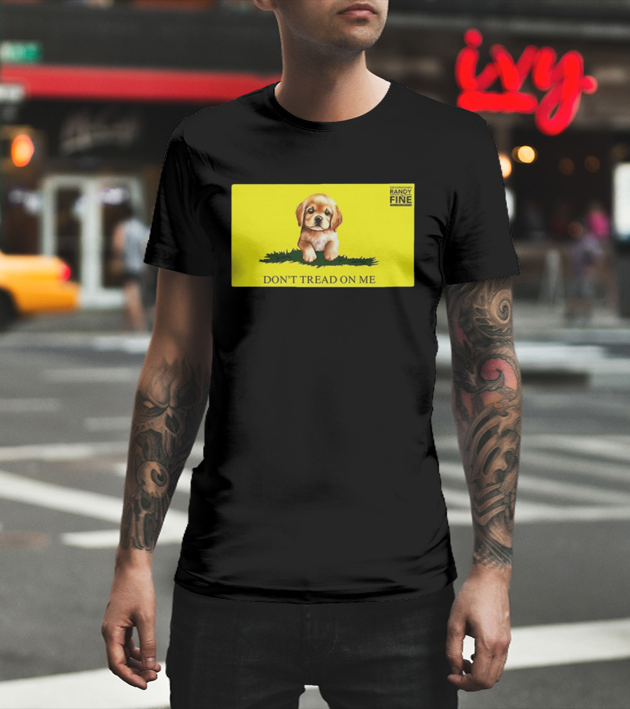 Tommy Robinson Dogs FTW Don't Tread On Me Puppy Randy Fine T-Shirt