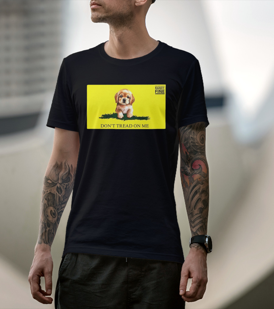 Tommy Robinson Dogs FTW Don't Tread On Me Puppy Randy Fine T-Shirt