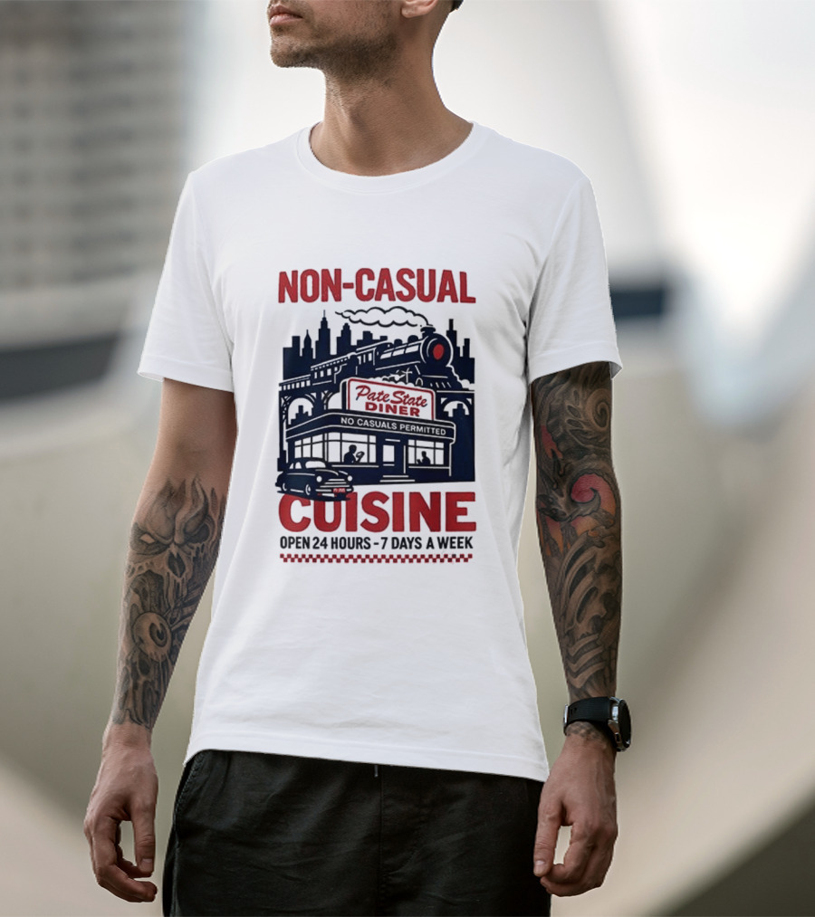 Non Casual Cuisine Pate State Diner Open 24 Hours 7 Days A Week T-Shirt