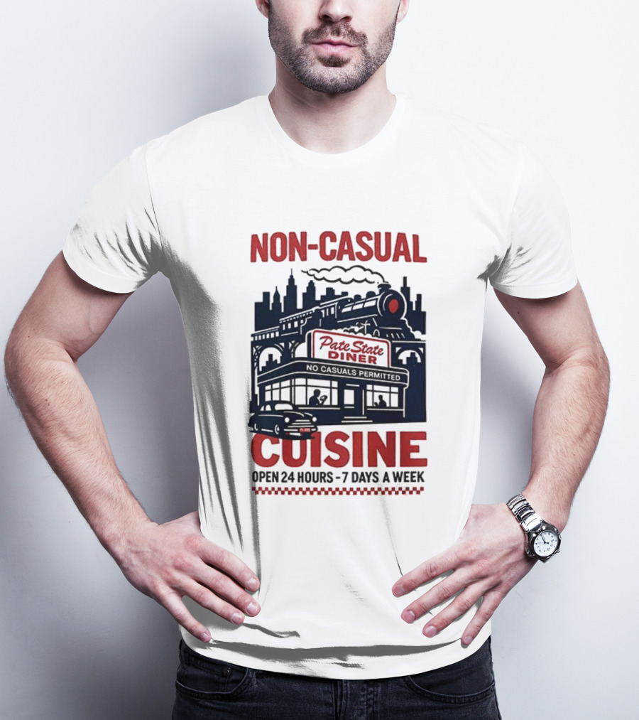 Non Casual Cuisine Pate State Diner Open 24 Hours 7 Days A Week T-Shirt