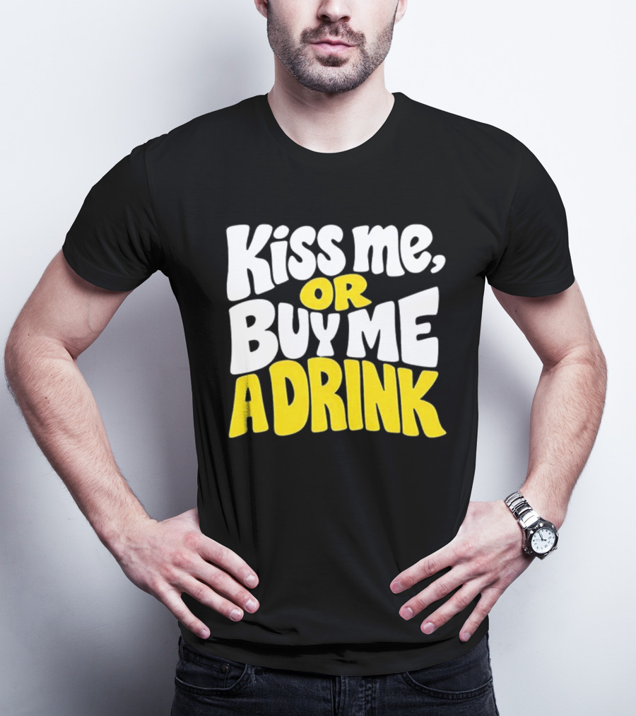 Kiss Me Or Buy Me A Drink St Patrick's Day Fun Phrase T-Shirt
