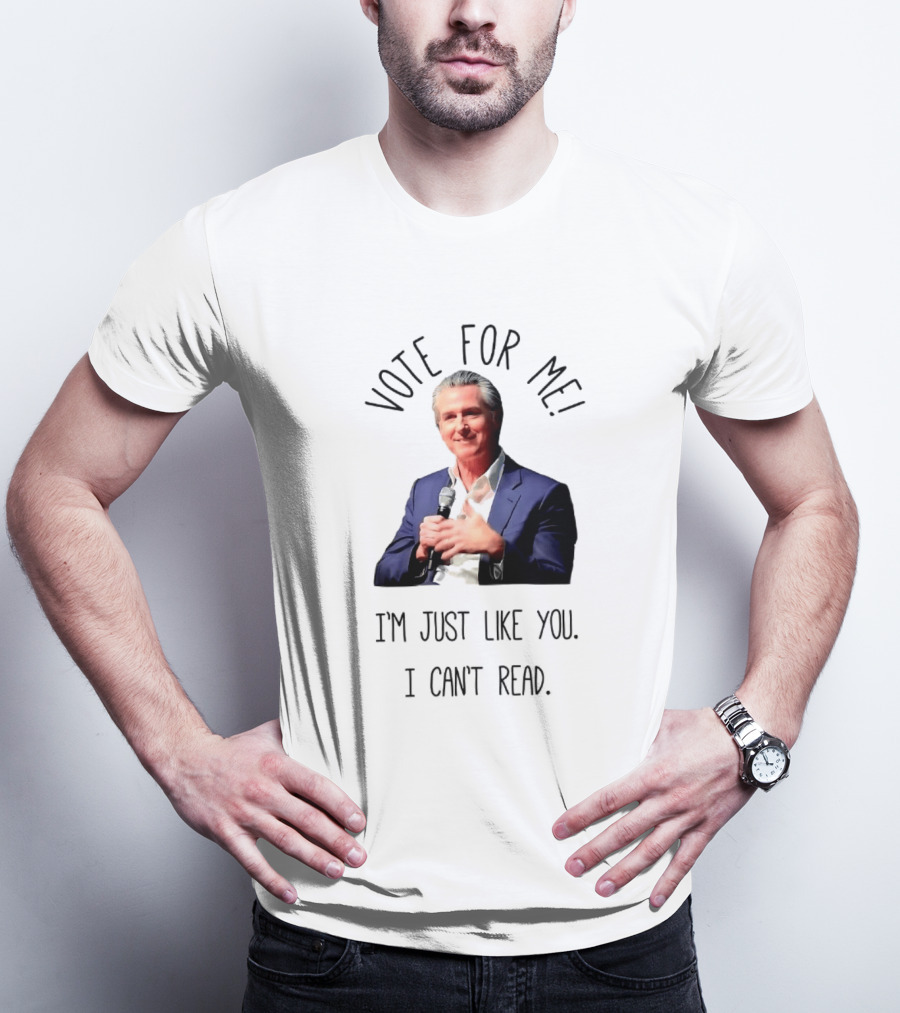 Vote For Me I'm Just Like You I Can't Read T-Shirt