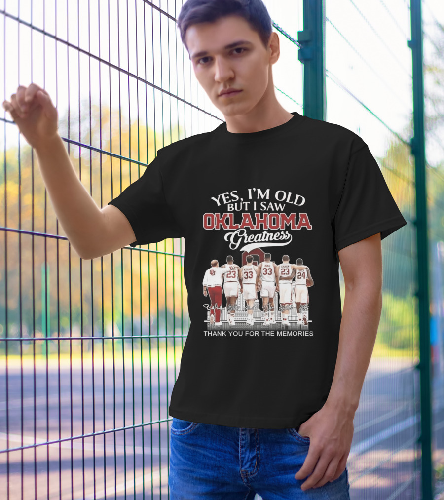 Yes I'm Old But I Saw Oklahoma Greatness Thank You For The Memories T-Shirt
