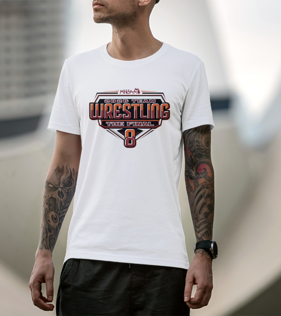 2026 MHSAA Wrestling Team The Final 8 T-Shirt