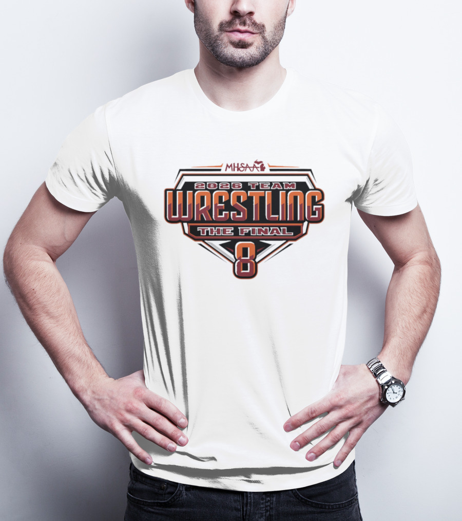 2026 MHSAA Wrestling Team The Final 8 T-Shirt