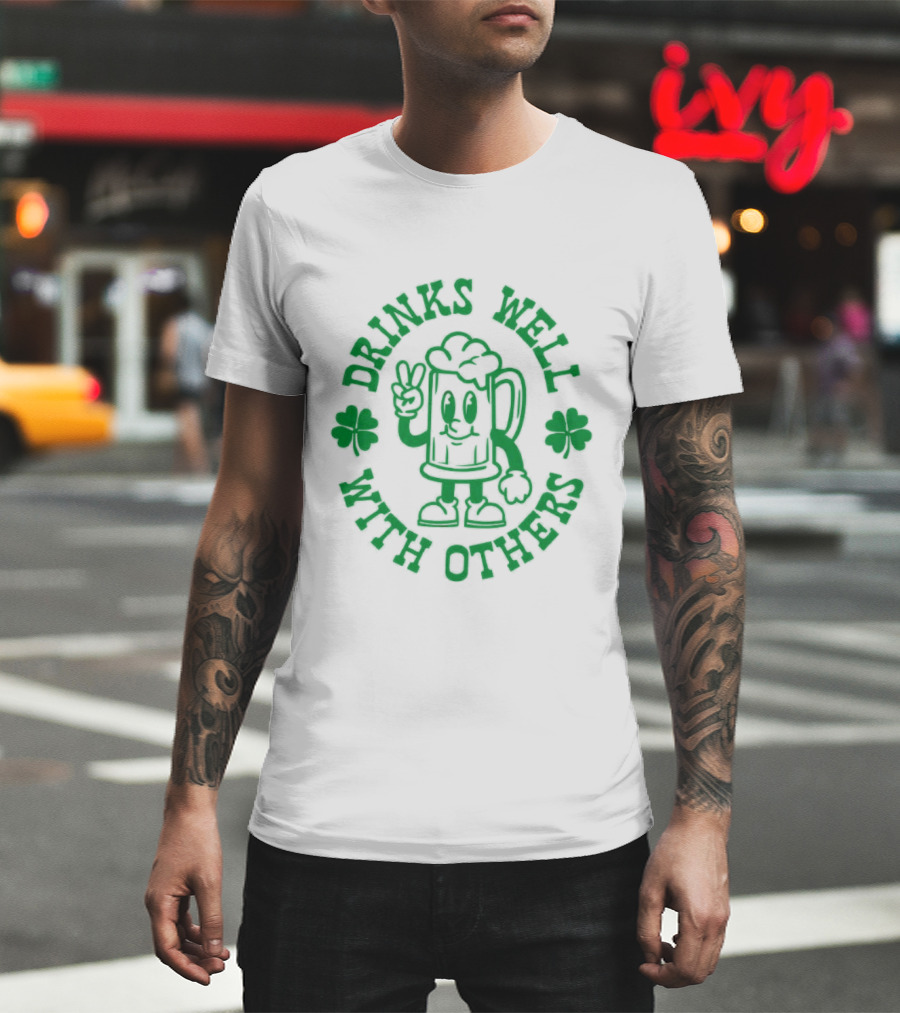 Drinks Well With Others Shamrock Beer St Patrick's Day T-Shirt